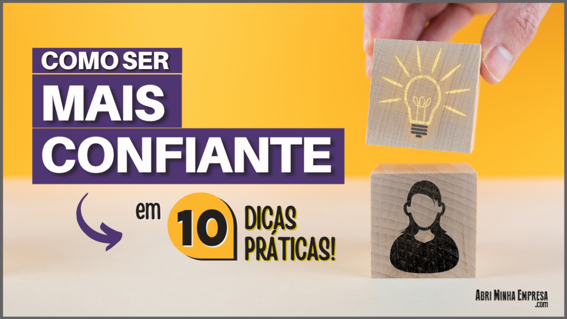 COMO SER MAIS CONFIANTE (10 Dicas Incríveis p/ sua Autoconfiança)